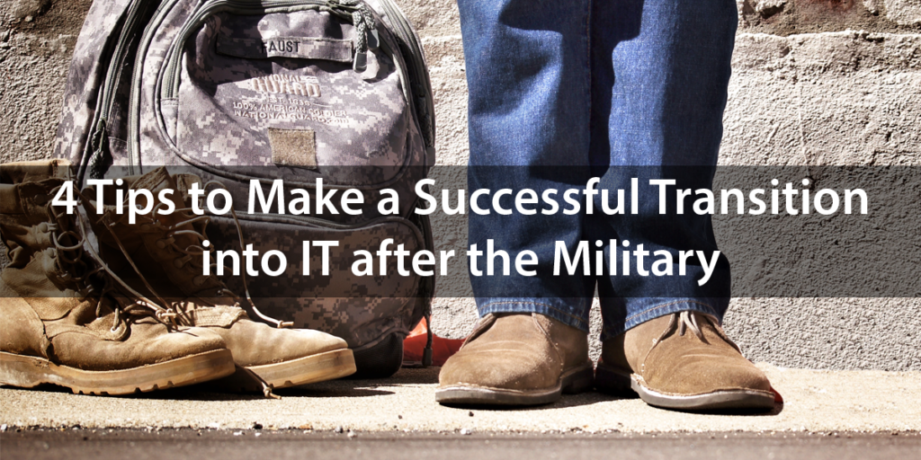 4 Tips to Make a Successful Transition into IT after the Military ...